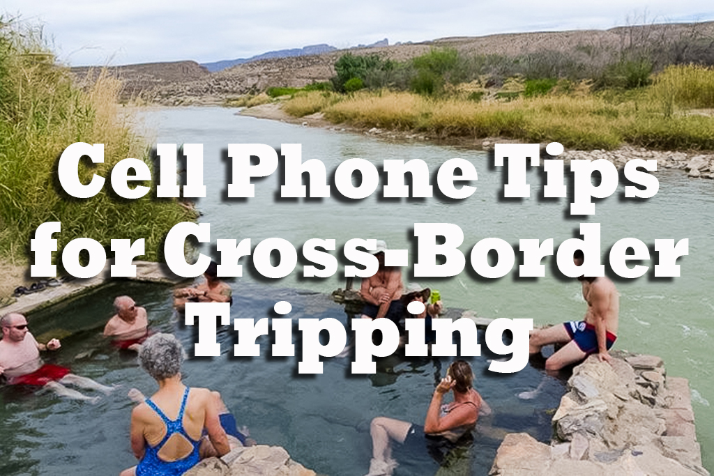 Cell Phone Tips for Cross-Border Tripping - The Daytripper