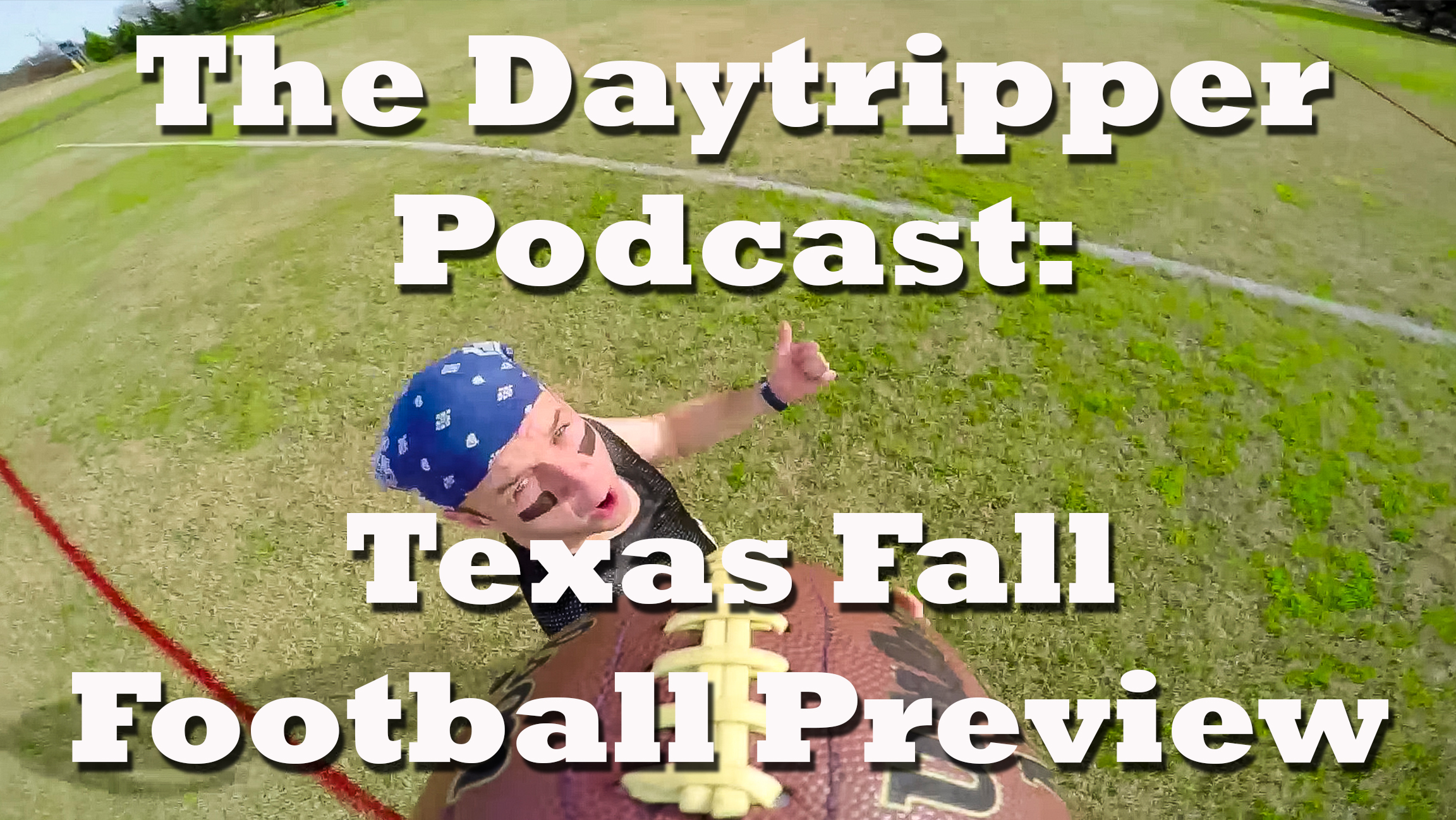 15 - "Texas Fall Football Preview" - The Daytripper