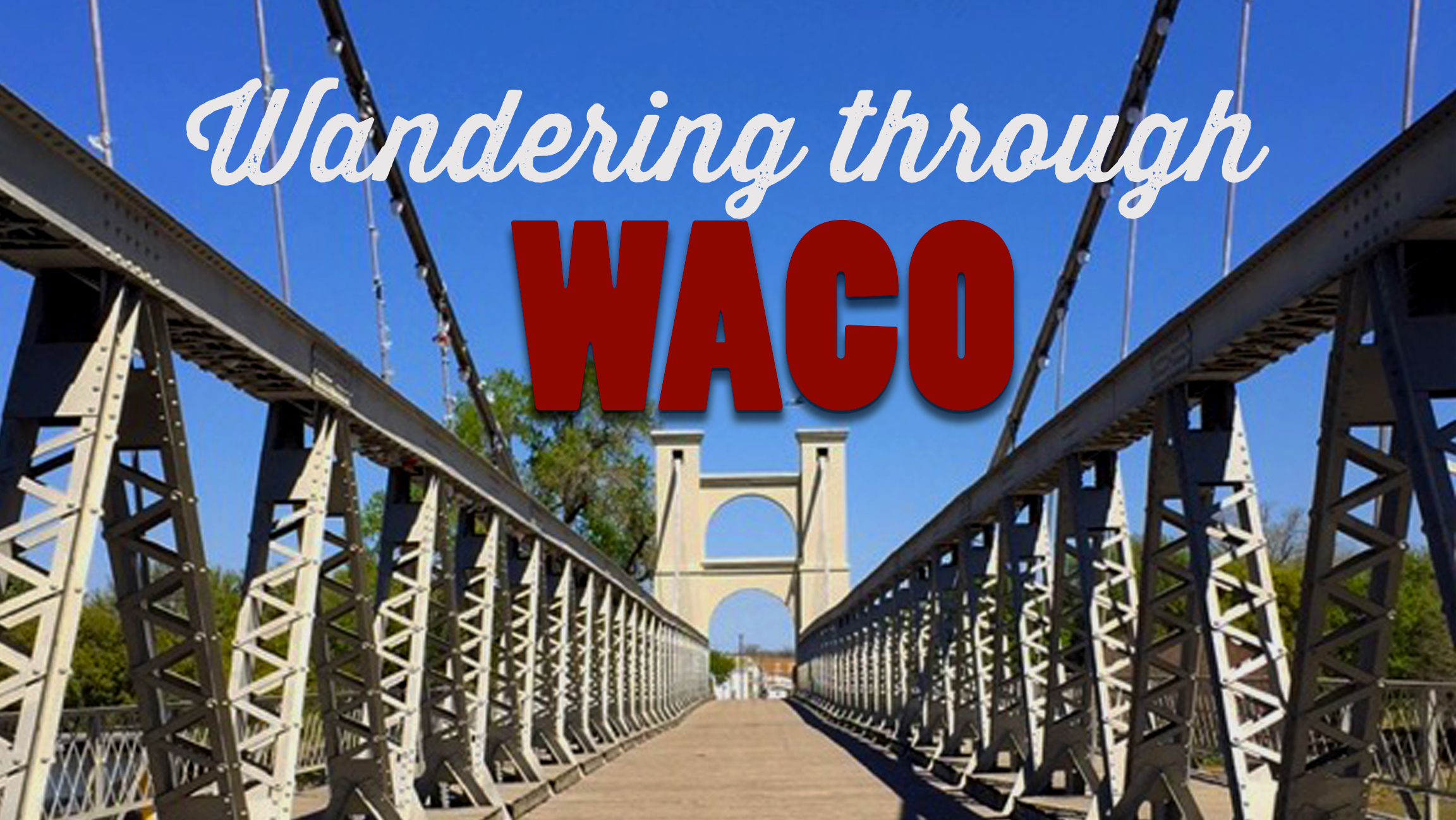 Wandering through Waco - The Daytripper