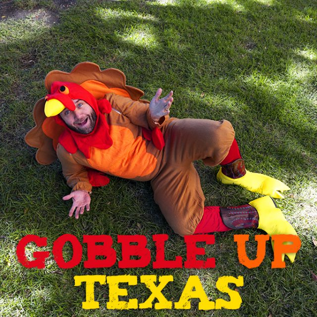 Gobble Up Texas — Literally The Daytripper